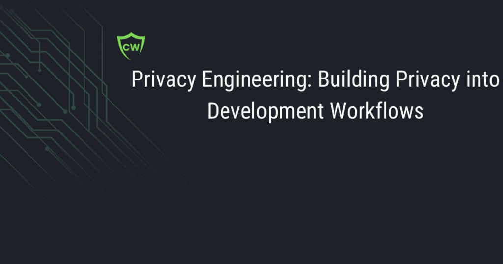5 Essential Privacy Engineering Practices to Strengthen Compliance